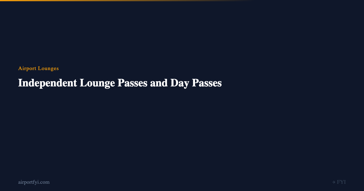 Independent Lounge Passes and Day Passes — AirportFYI